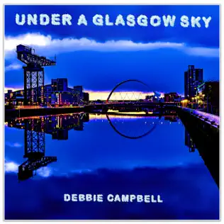 Single Review: Debbie Campbell – Under a Glasgow Sky – Indie Light